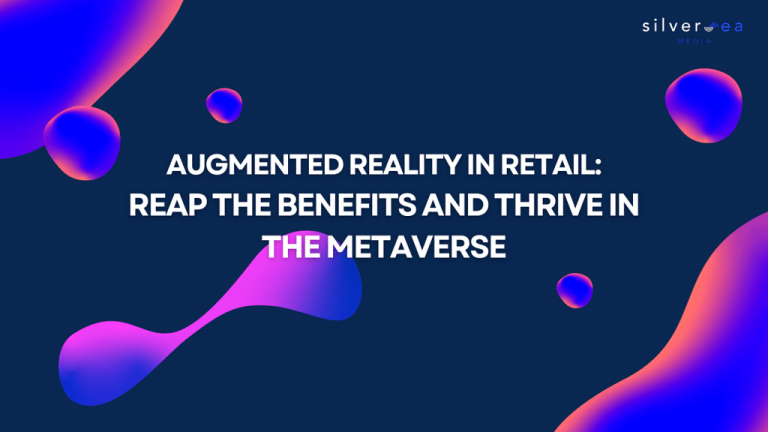 AR in Retail: Reap the Benefits and Thrive in the Metaverse